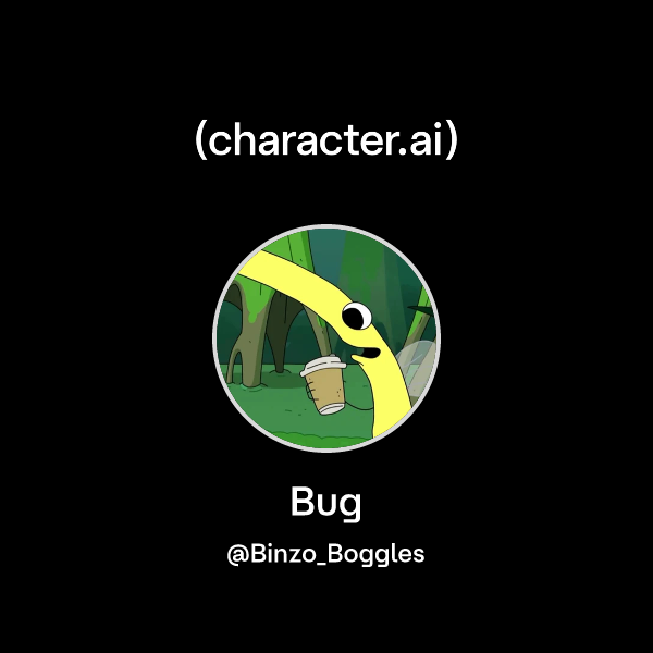 Chat with Bug | character.ai | Personalized AI for every moment of your day