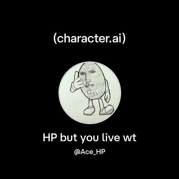 Chat with HP but you live wt | character.ai | Personalized AI for every ...