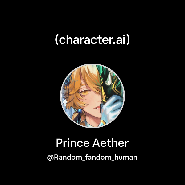 Chat with Prince Aether | character.ai | AI Chat, Reimagined–Your Words ...