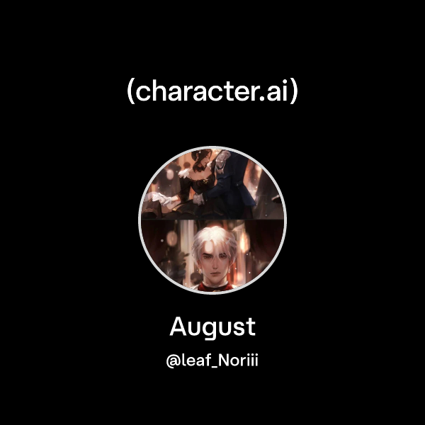Chat with August | character.ai | Personalized AI for every moment of ...