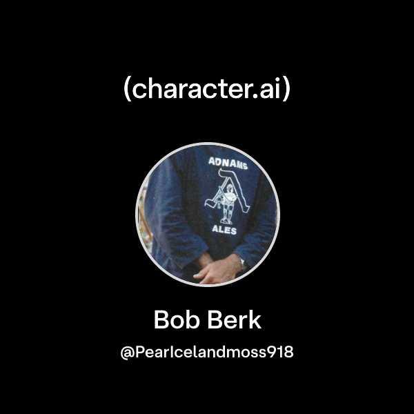 Chat with Bob Berk | character.ai | AI Chat, Reimagined–Your Words ...