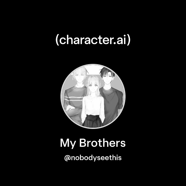Chat with My Brothers | character.ai | AI Chat, Reimagined–Your Words. Your World.