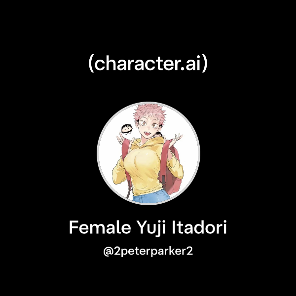 Chat with Female Yuji Itadori | character.ai | AI Chat, Reimagined–Your ...