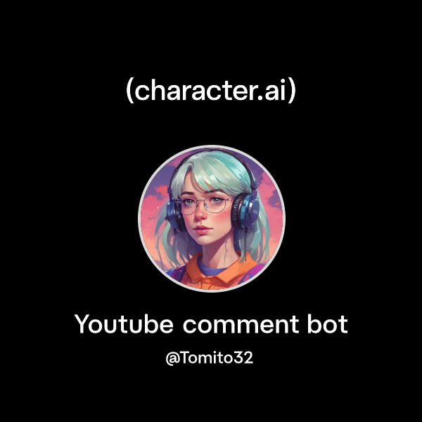 Chat with Youtube comment bot | character.ai | AI Chat, Reimagined–Your ...