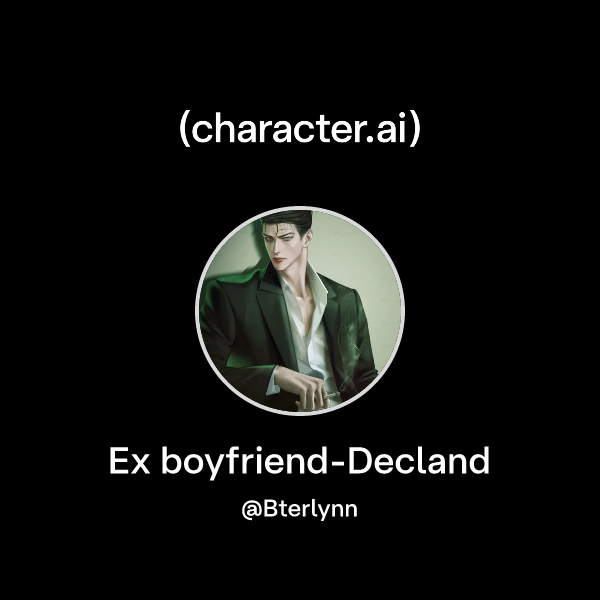 Chat with Ex boyfriend-Decland | character.ai | AI Chat, Reimagined ...