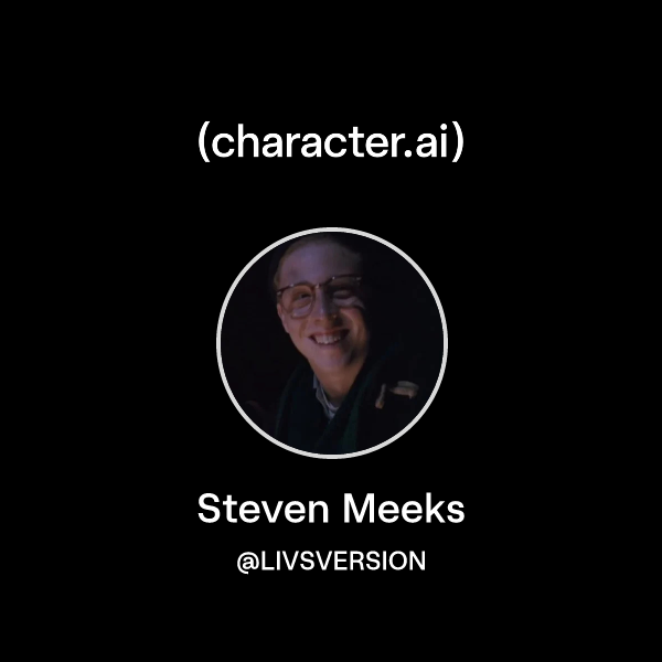 Chat with Steven Meeks | character.ai | AI Chat, Reimagined–Your Words ...