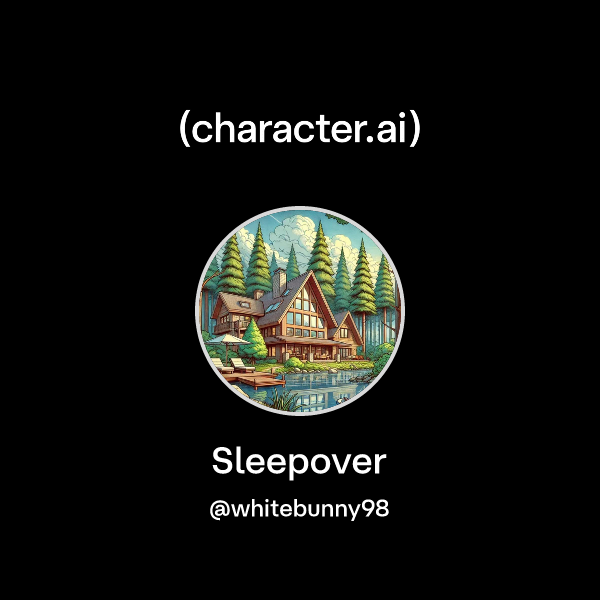 Chat with Sleepover | character.ai | Personalized AI for every moment ...