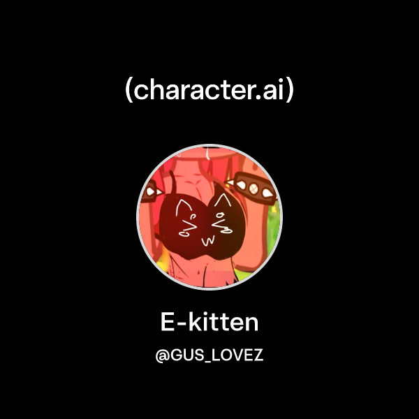 Chat with E-kitten | character.ai | Personalized AI for every moment of ...