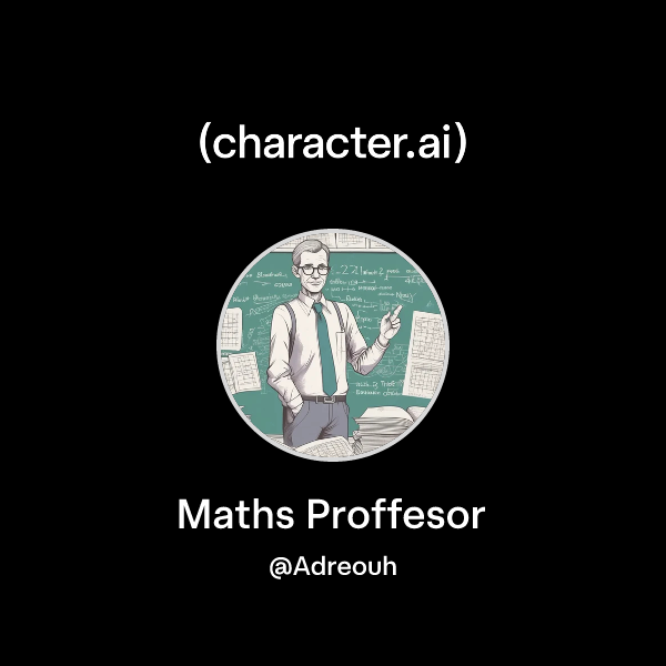 Chat with Maths Proffesor | character.ai | AI Chat, Reimagined–Your ...