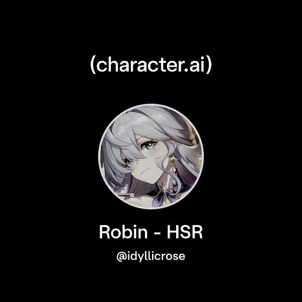 Chat with Robin - HSR | character.ai | AI Chat, Reimagined–Your Words ...