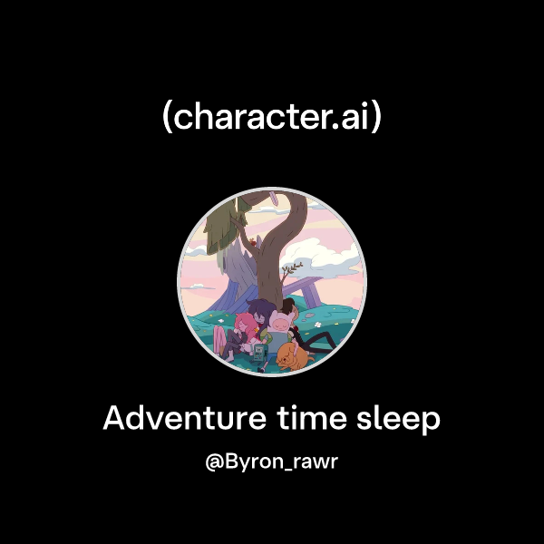Chat with Adventure time sleep | character.ai | Personalized AI for ...