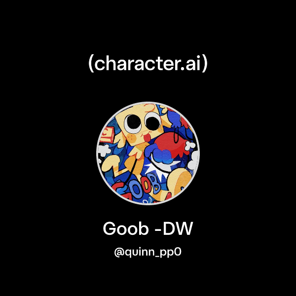 Chat with Goob -DW | character.ai | AI Chat, Reimagined–Your Words ...