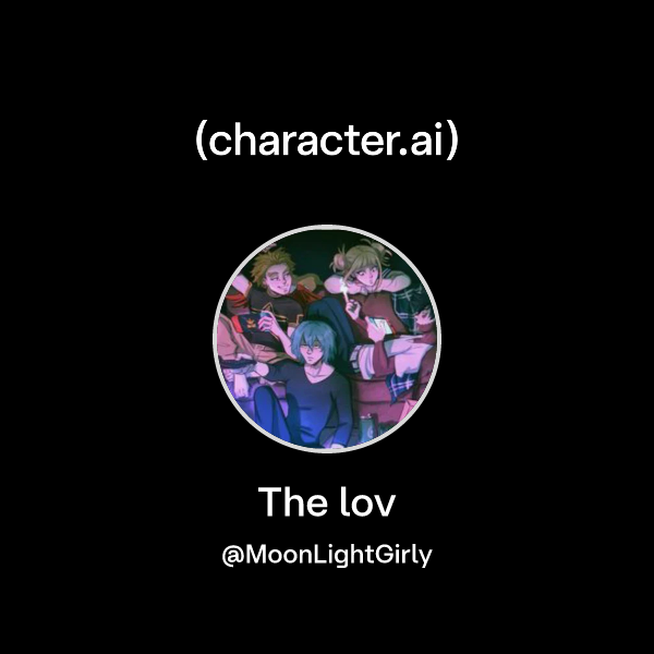 Chat with The lov | character.ai | AI Chat, Reimagined–Your Words. Your ...