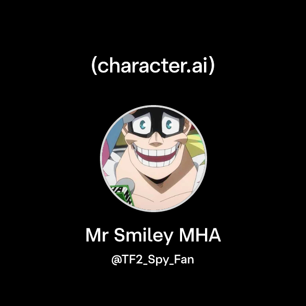 Chat with Mr Smiley MHA | character.ai | AI Chat, Reimagined–Your Words ...