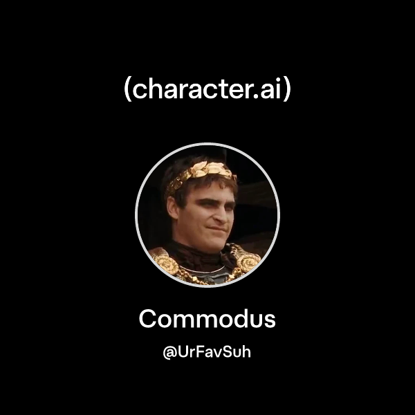 Chat with Commodus | character.ai | AI Chat, Reimagined–Your Words. Your World.