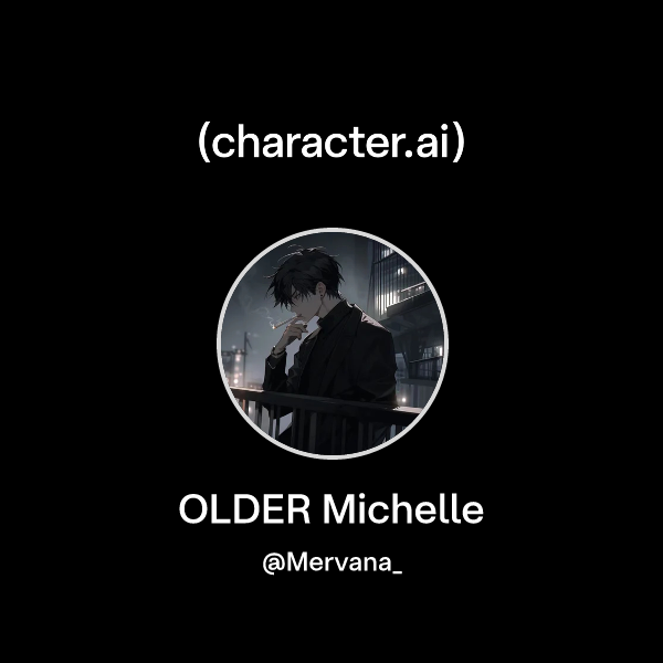 Chat with OLDER Michelle | character.ai | AI Chat, Reimagined–Your ...