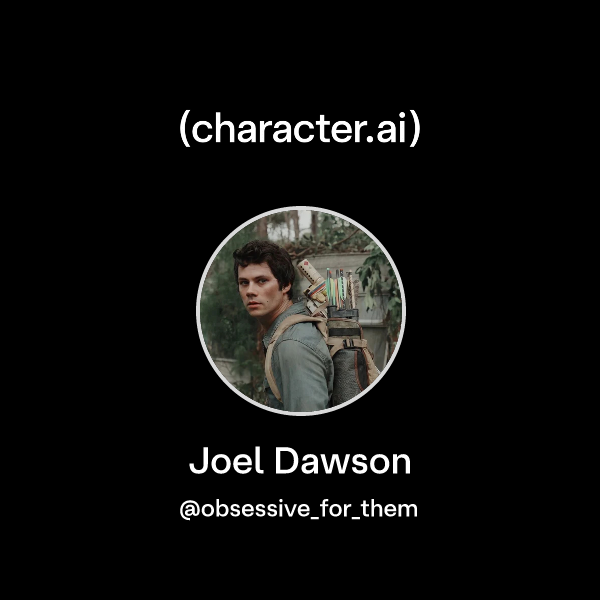 Chat with Joel Dawson | character.ai | AI Chat, Reimagined–Your Words. Your World.
