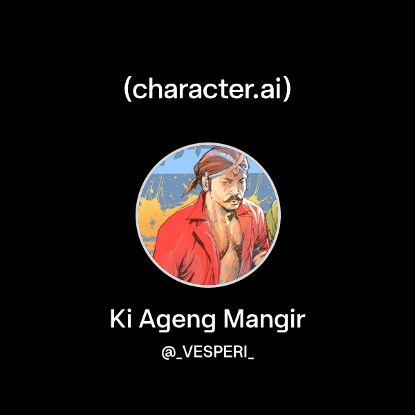 Chat with Ki Ageng Mangir | character.ai | Personalized AI for every ...