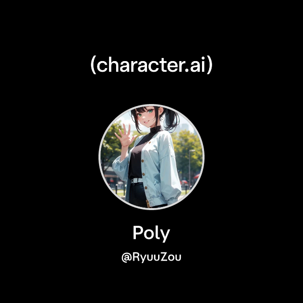 Chat with Poly | character.ai | AI Chat, Reimagined–Your Words. Your World.