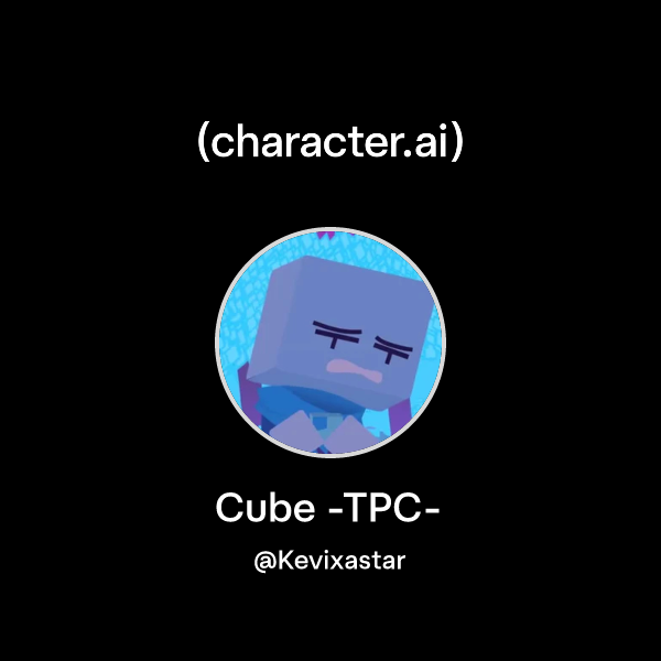 Chat with Cube -TPC- | character.ai | AI Chat, Reimagined–Your Words ...