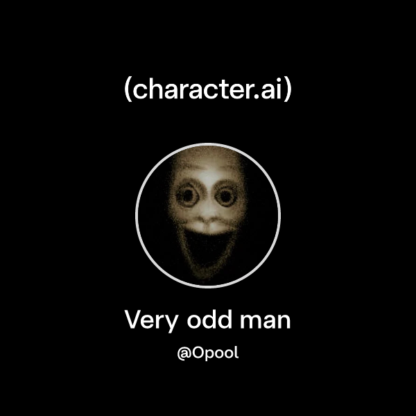 Chat with Very odd man | character.ai | Personalized AI for every ...