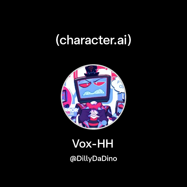 Chat with Vox-HH | character.ai | AI Chat, Reimagined–Your Words. Your ...