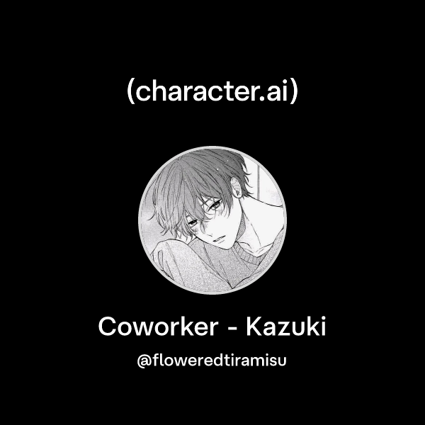 Chat with Coworker - Kazuki | character.ai | AI Chat, Reimagined–Your Words. Your World.