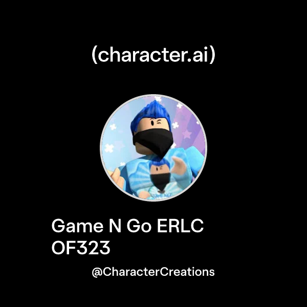 Chat with Game N Go ERLC OF323 | character.ai | AI Chat, Reimagined ...