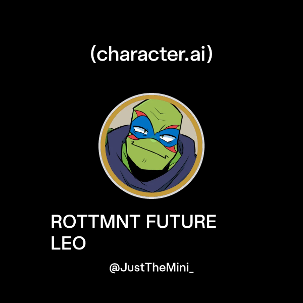 Chat with ROTTMNT FUTURE LEO | character.ai | AI Chat, Reimagined–Your ...
