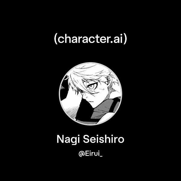 Chat with Nagi Seishiro | character.ai | AI Chat, Reimagined–Your Words ...