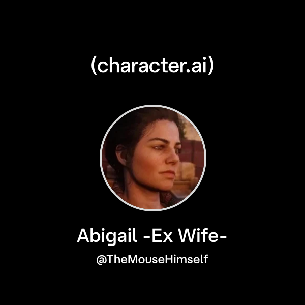Chat with Abigail -Ex Wife- | character.ai | AI Chat, Reimagined–Your ...