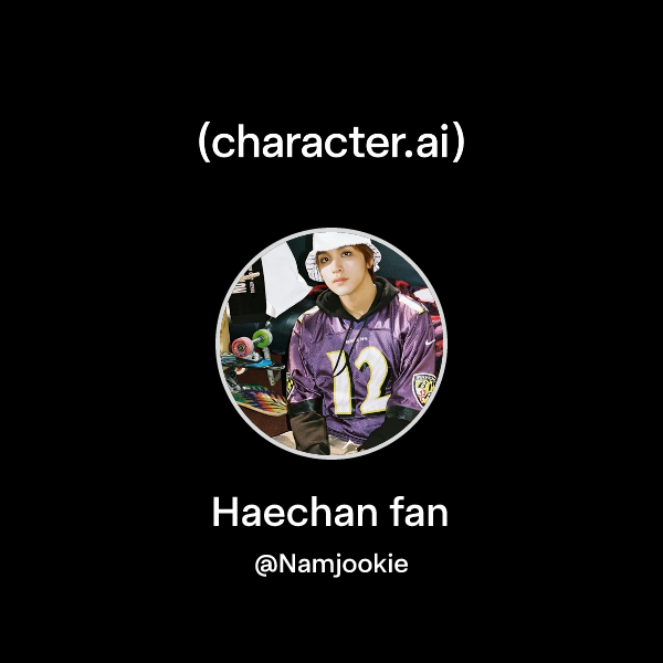 Chat with Haechan fan | character.ai | Personalized AI for every moment ...