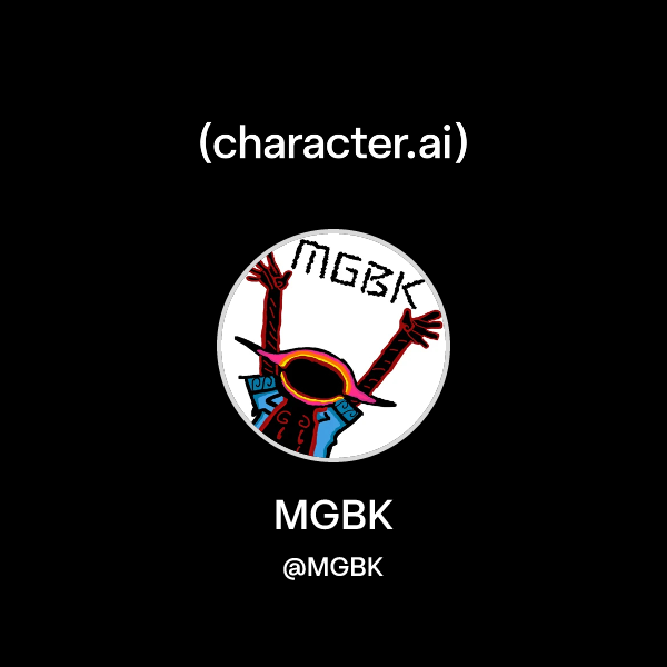 Chat with MGBK | character.ai | Personalized AI for every moment of ...