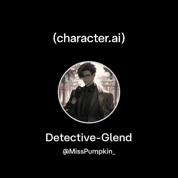 Chat with Detective-Glend | character.ai | AI Chat, Reimagined–Your ...