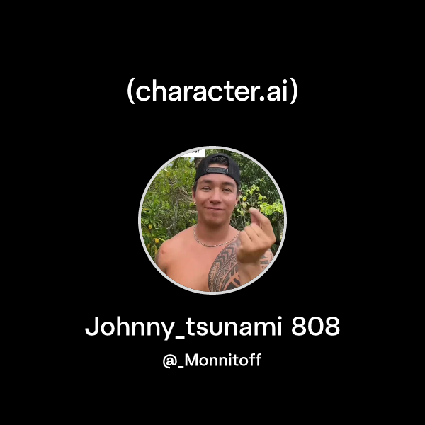 Chat with Johnny_tsunami 808 | character.ai | AI Chat, Reimagined–Your ...