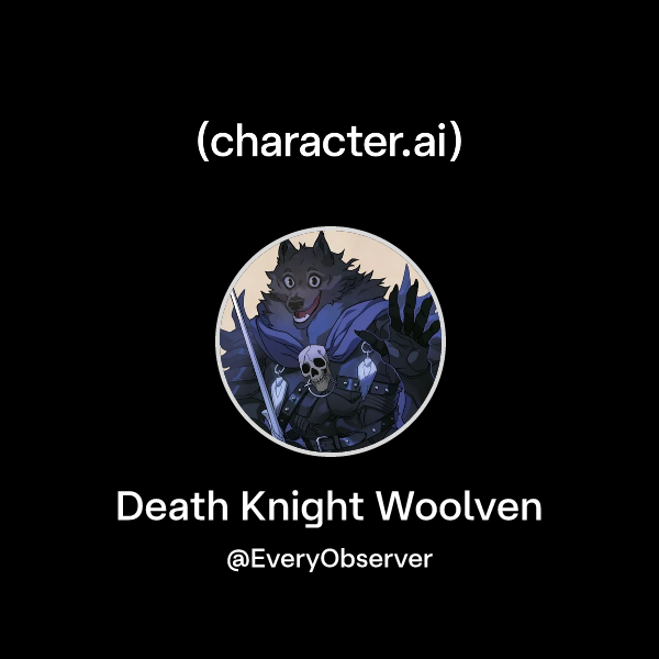 Chat with Death Knight Woolven | character.ai | AI Chat, Reimagined ...