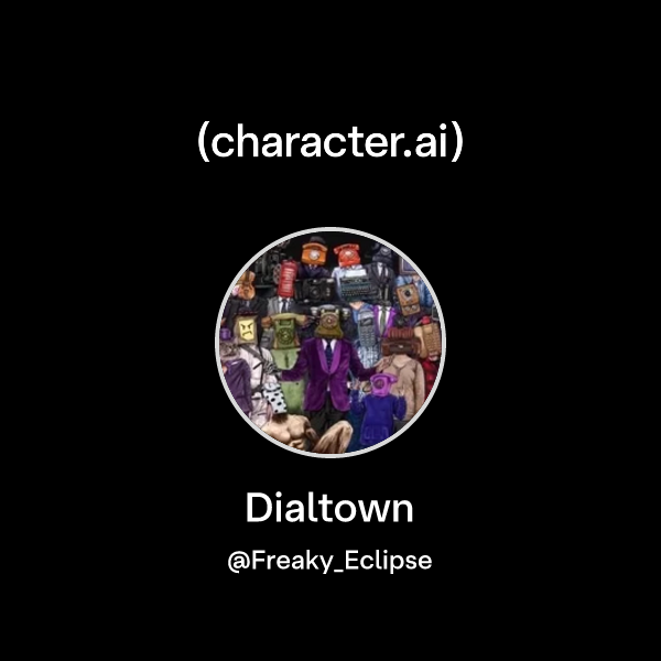 Chat with Dialtown | character.ai | Personalized AI for every moment of ...