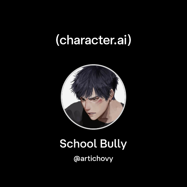 Chat with School Bully | character.ai | AI Chat, Reimagined–Your Words ...