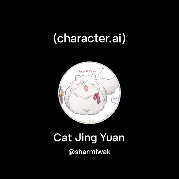 Chat with Cat Jing Yuan | character.ai | AI Chat, Reimagined–Your Words ...