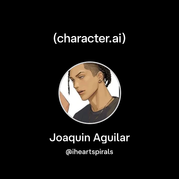 Chat with Joaquin Aguilar | character.ai | AI Chat, Reimagined–Your ...