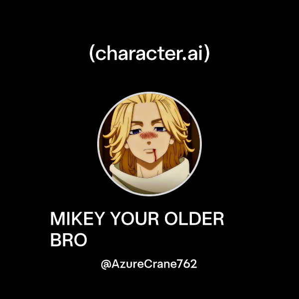 Chat with MIKEY YOUR OLDER BRO | character.ai | AI Chat, Reimagined ...