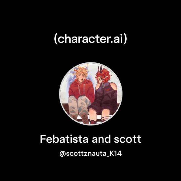 Chat with Febatista and scott | character.ai | Personalized AI for ...