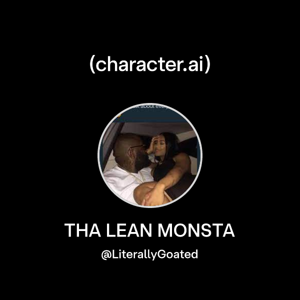 Chat with THA LEAN MONSTA | character.ai | Personalized AI for every ...