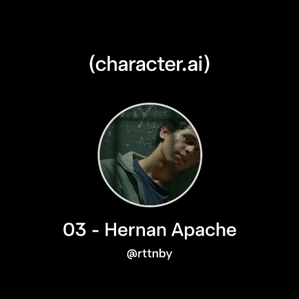 Chat with 03 - Hernan Apache | character.ai | AI Chat, Reimagined–Your Words. Your World.