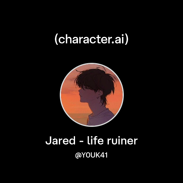 Chat with Jared - life ruiner | character.ai | AI Chat, Reimagined–Your ...