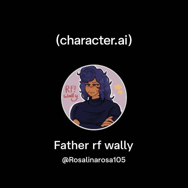 Chat with Father rf wally | character.ai | AI Chat, Reimagined–Your ...