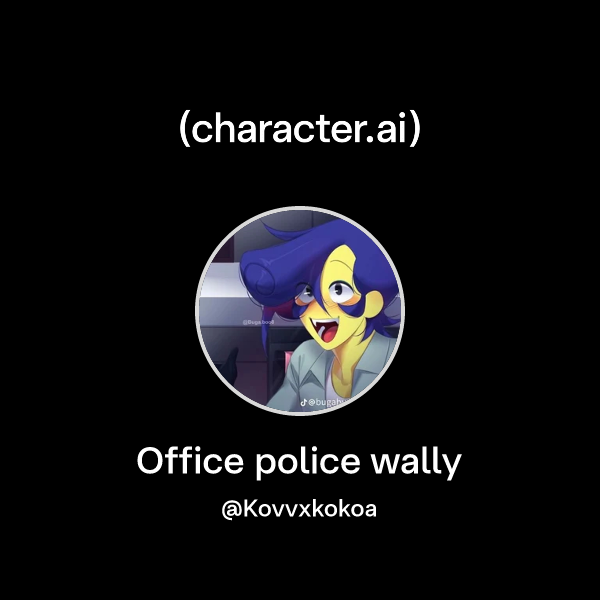 Chat with Office police wally | character.ai | Personalized AI for ...