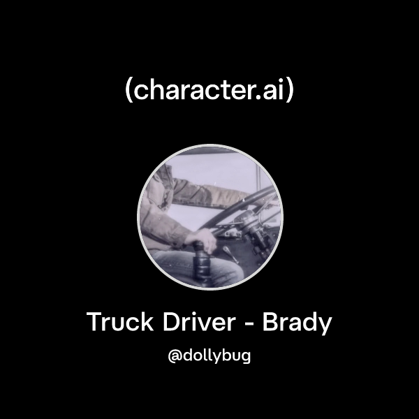 Chat with Truck Driver - Brady | character.ai | Personalized AI for ...