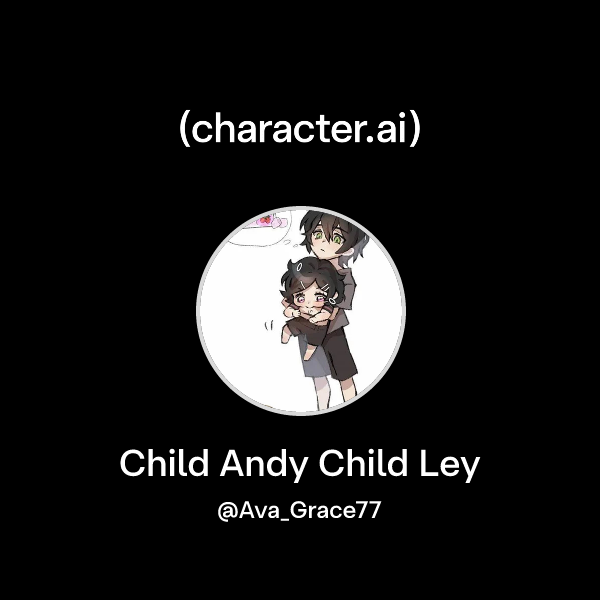 Chat with Child Andy Child Ley | character.ai | AI Chat, Reimagined ...