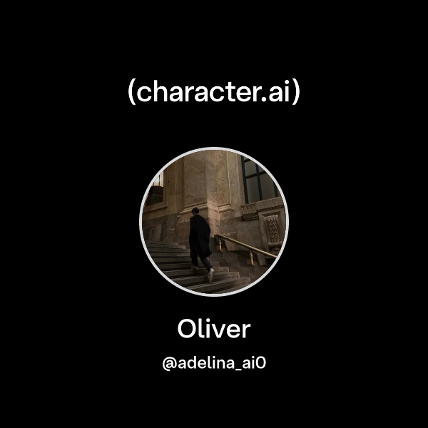 Chat with Oliver | character.ai | Personalized AI for every moment of your day